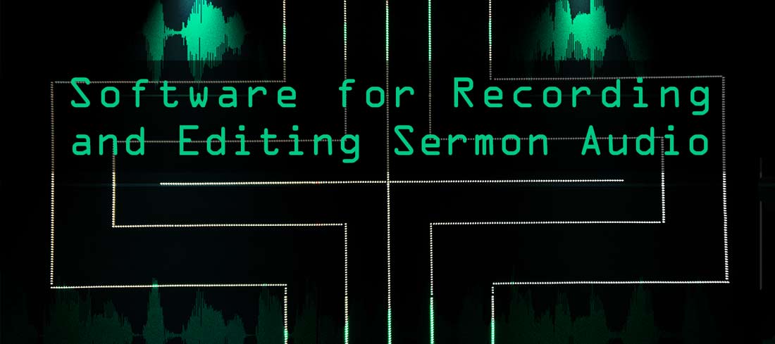 Software for Recording and Editing Church Sermons - PastorWill.net