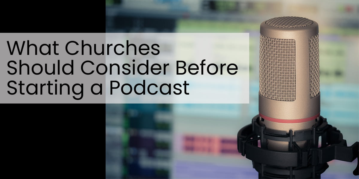 What Churches Should Consider Before Starting a Podcast - PastorWill.net