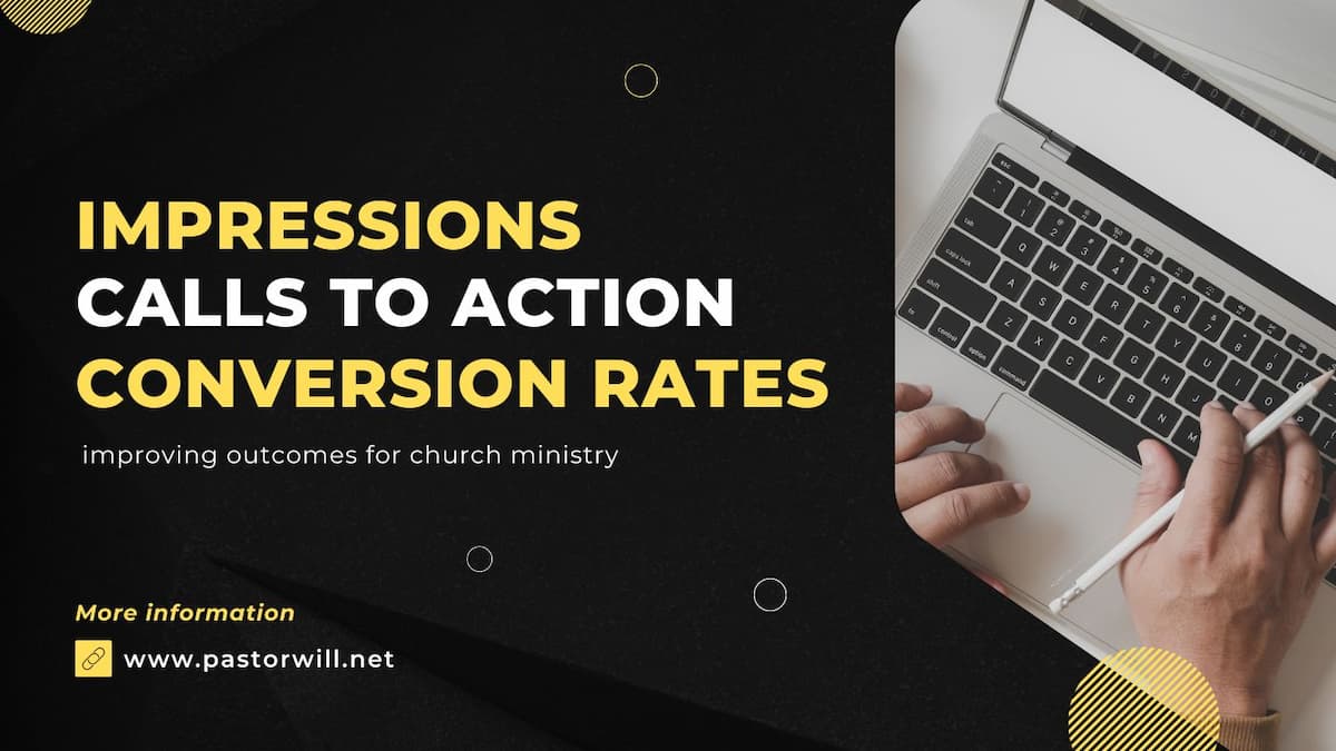 Impressions, Calls to Action, and Conversion Rate - PastorWill.net
